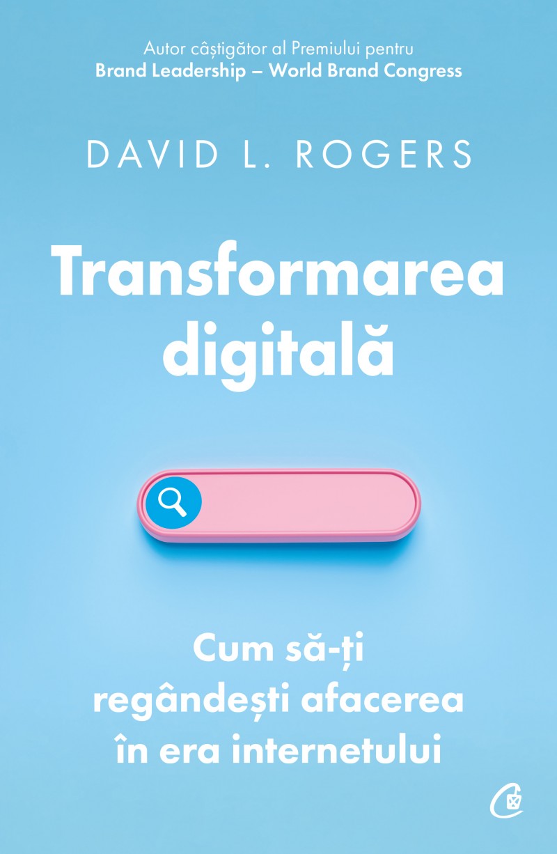 Transformarea digitala - David L. Rogers | Curtea Veche Publishing